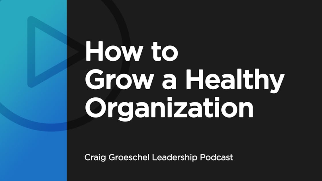 How To Grow A Healthy Organization | Leadership | Life.Church