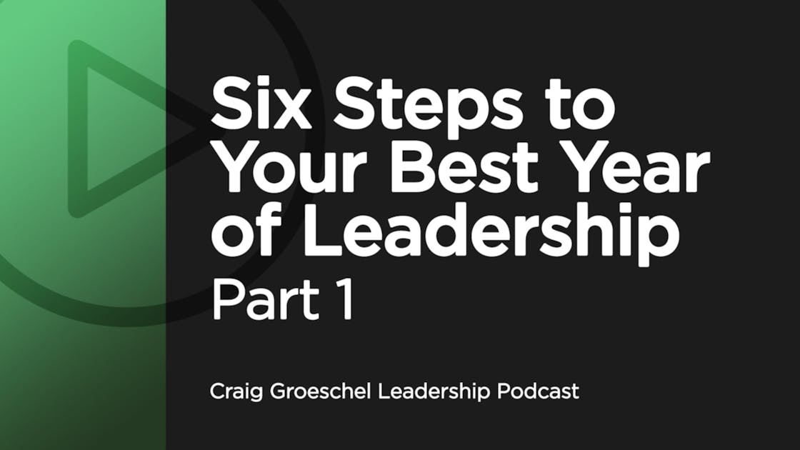 Six Steps to Your Best Year of Leadership, Part 1 | Leadership | Life ...